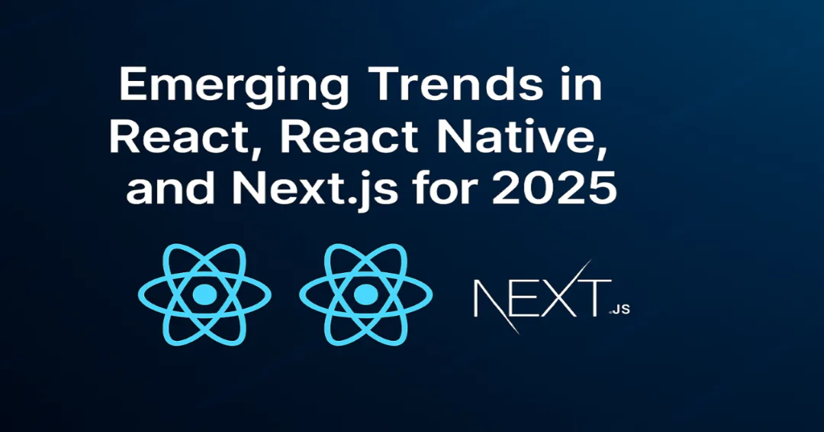 Emerging Trends In React, React Native, And Next Js For 2025 | Zedline