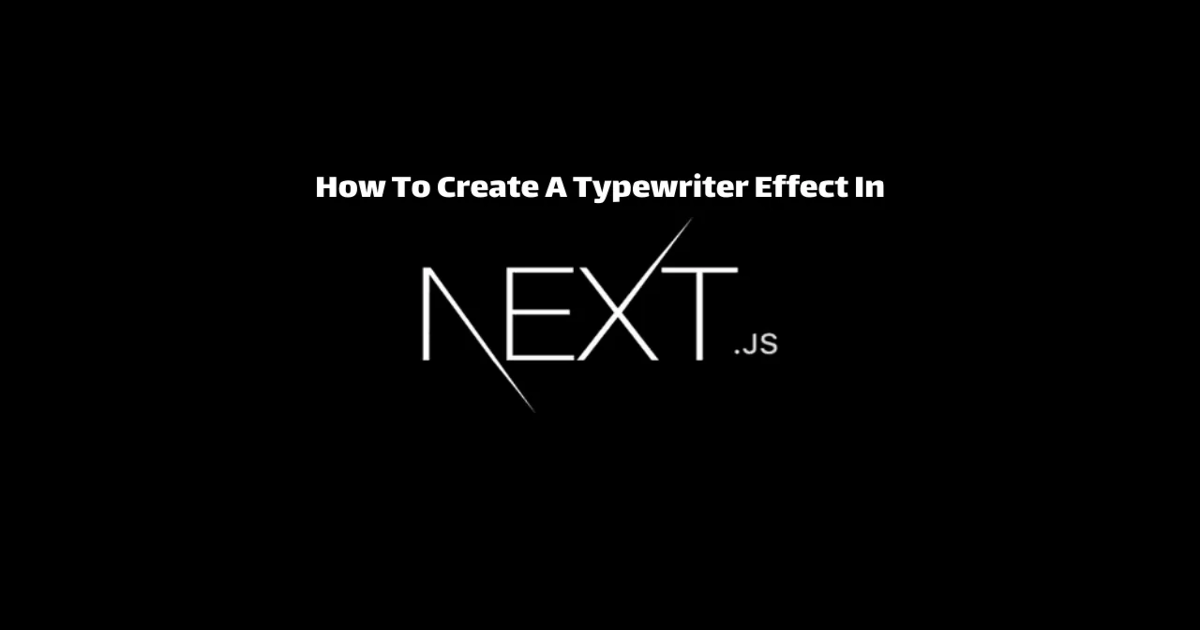 How To Create A Typewriter Effect In Next.js - Zedline How To Create A Typewriter Effect In Next.js - Zedline
